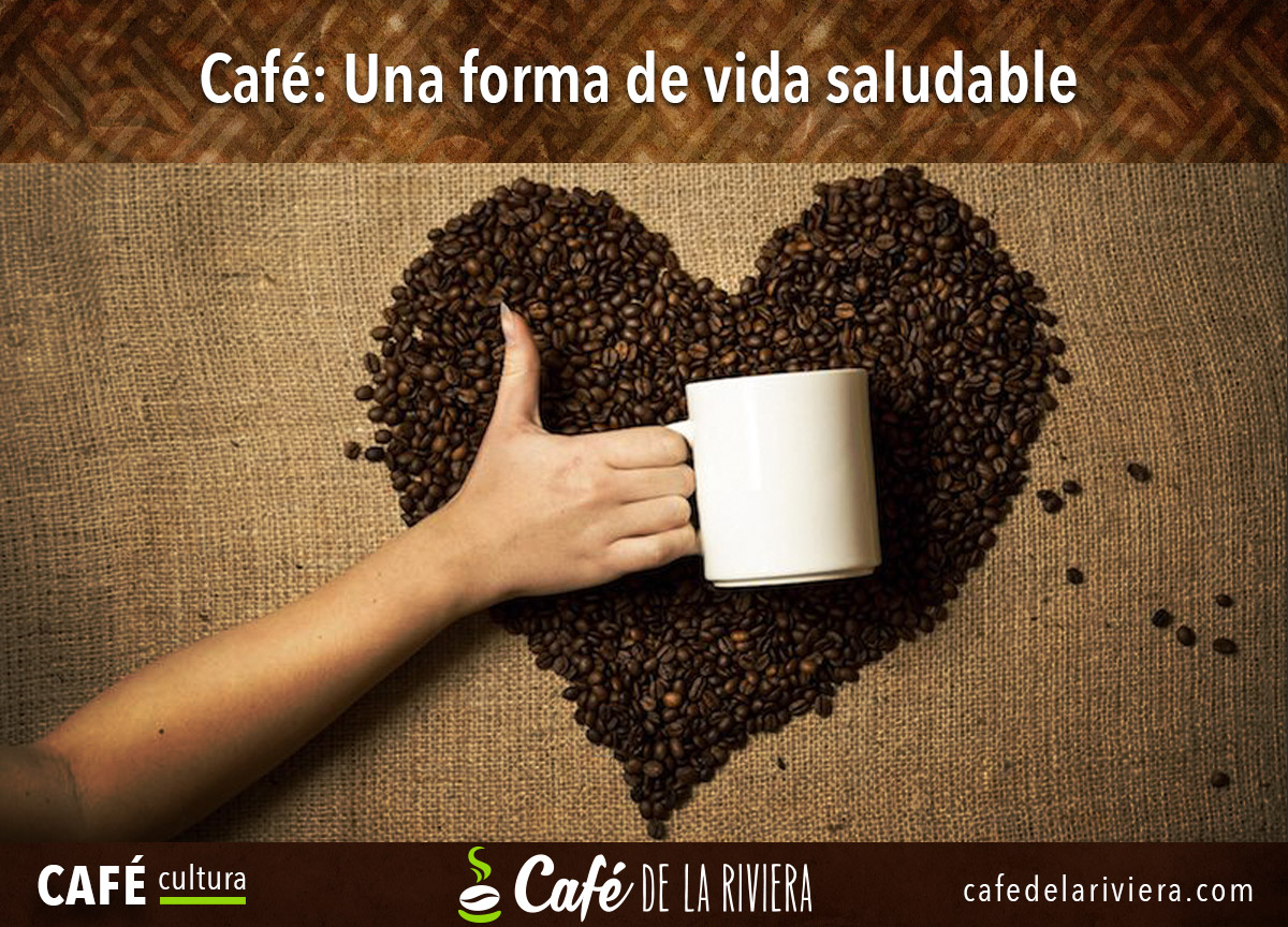 Café: Una forma de vida saludable. - Café de la Riviera